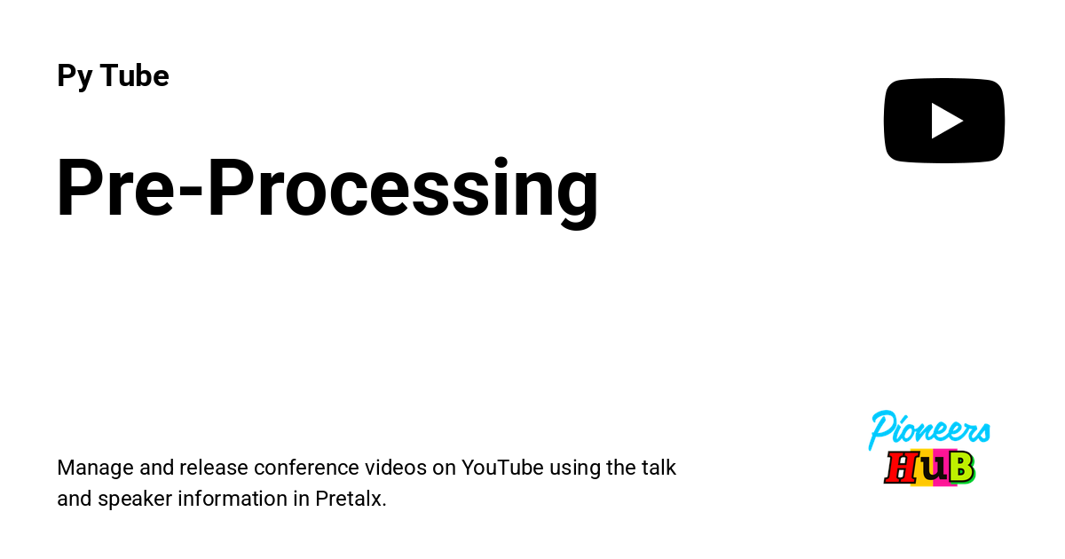 Pre-Processing - Py Tube